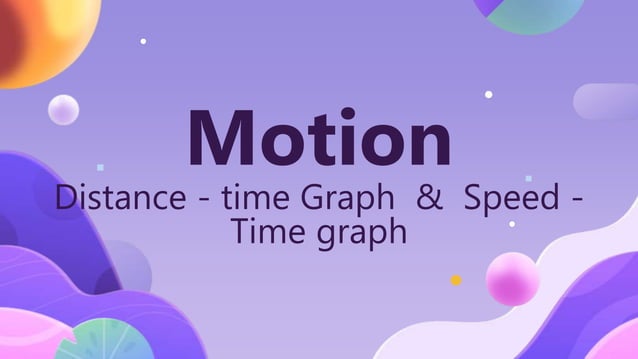 Motion - Distance time graphs and speed time graphs.pptx | Physics ...