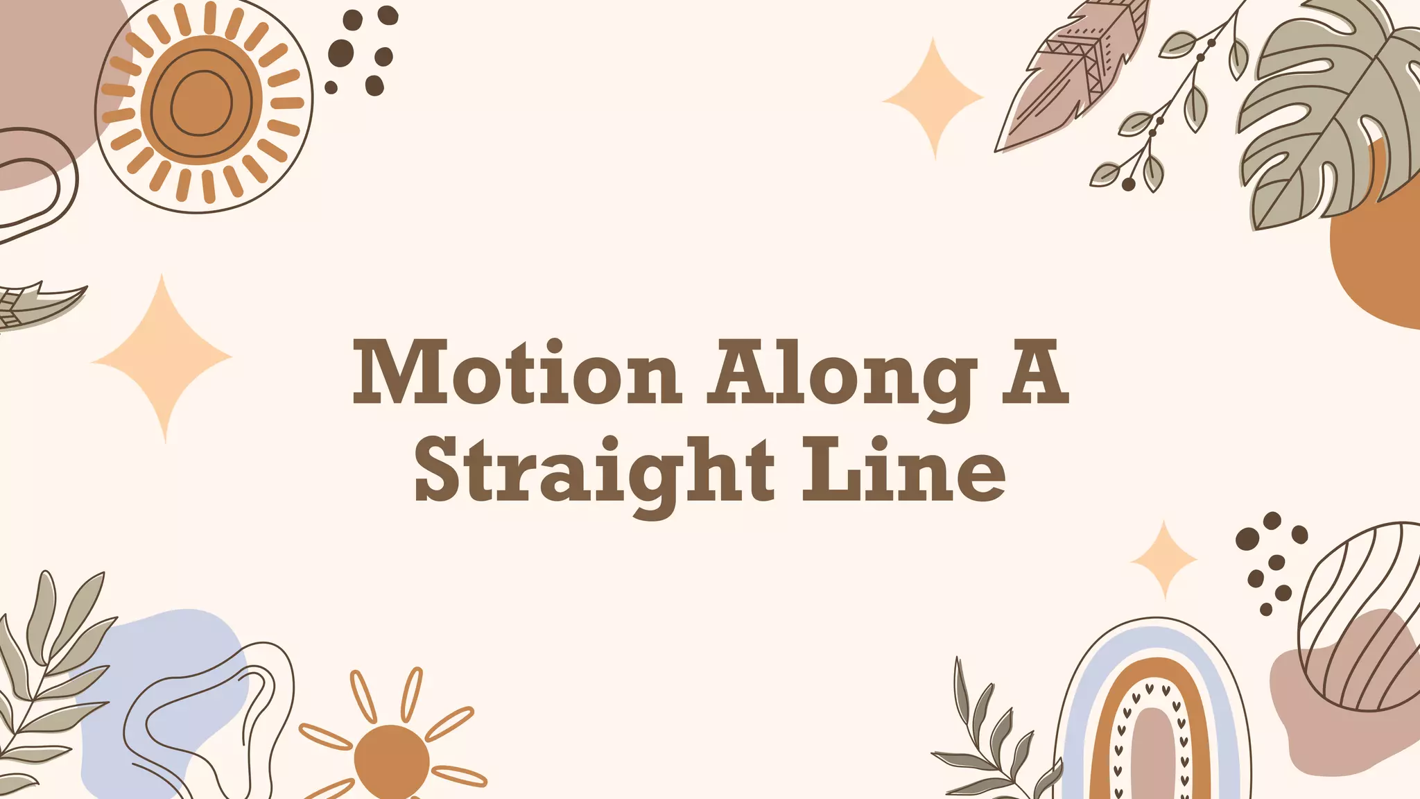 Motion Along A Straight Line - Physics.pptx