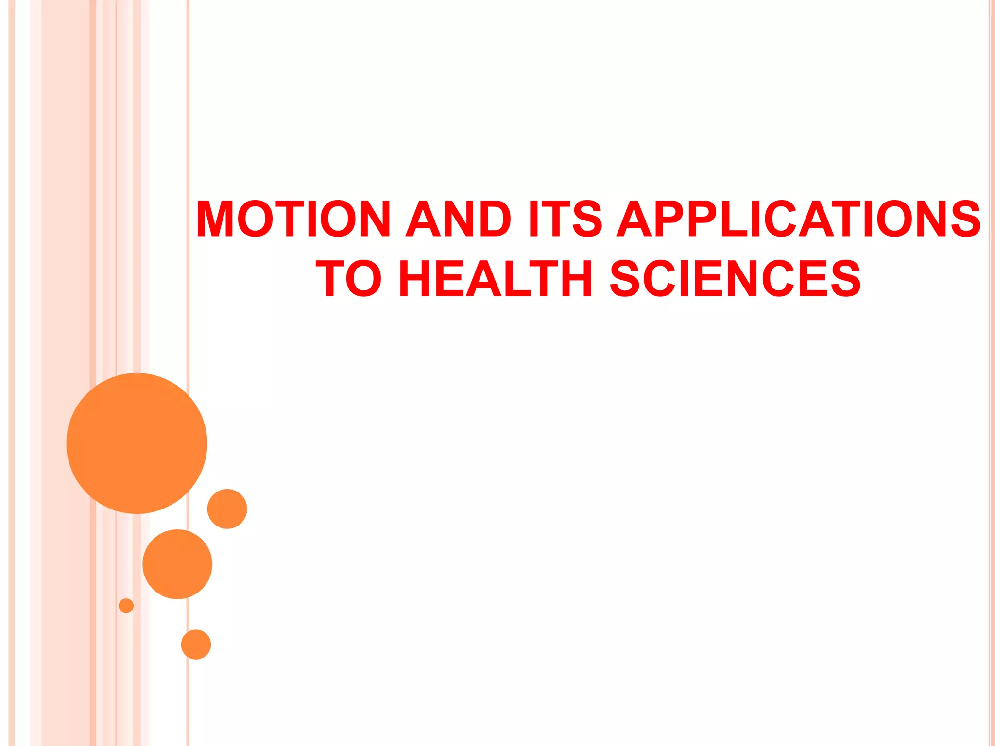 Motion and its applications to health sciences | PPTX