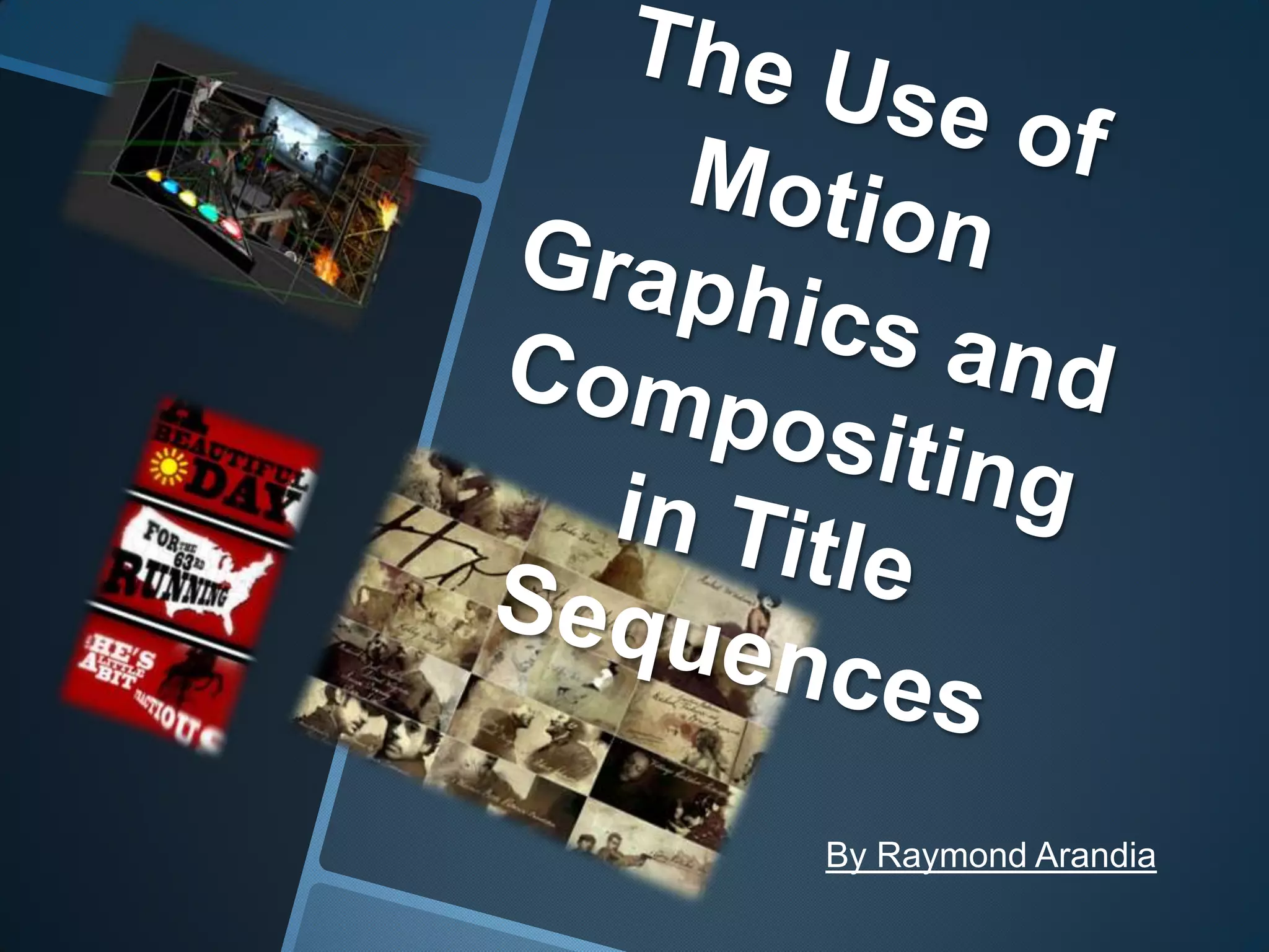 Motion graphics and compositing in title sequences | PPTX