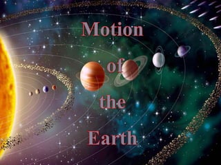 Motion of the earth | PPTX