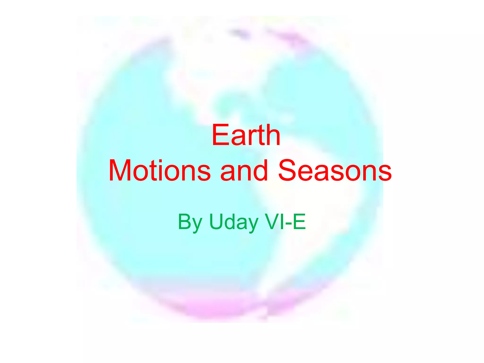 Motions and seasons of earth | PPTX