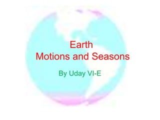 Motions and seasons of earth | PPTX