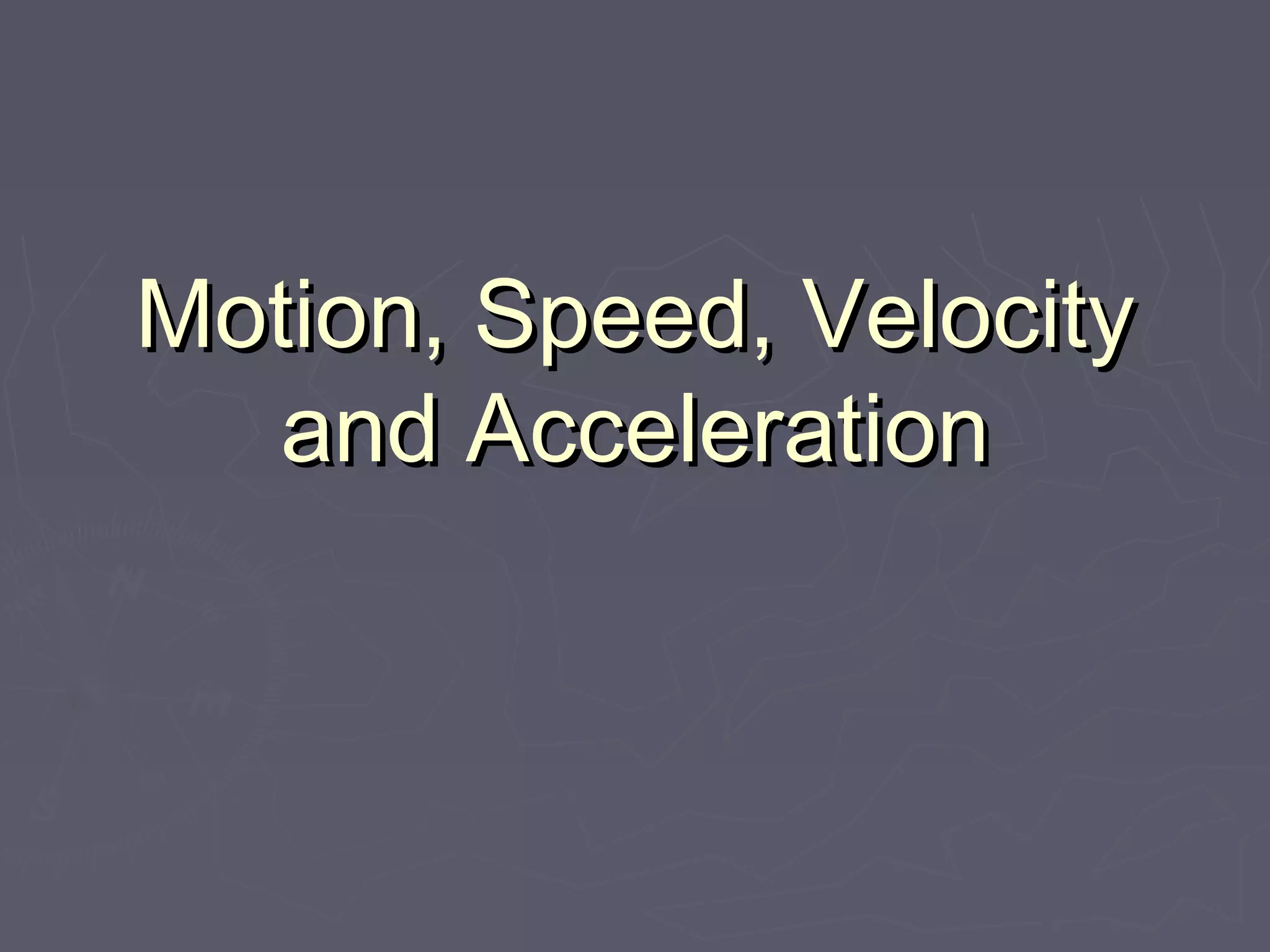 Motion speed velocity and acceleration | PPT