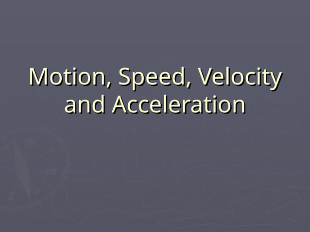 Motion Speed Velocity and Acceleration.ppt