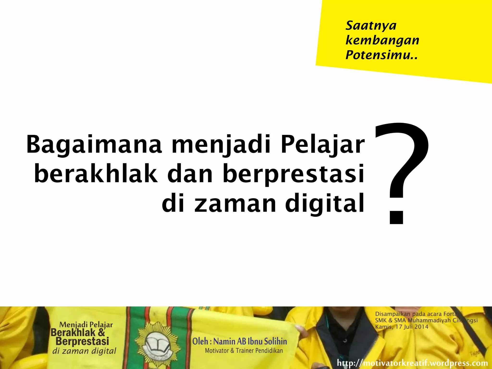 Motivasi menjadi pelajar berakhlak dan berprestasi di zaman digital | PDF