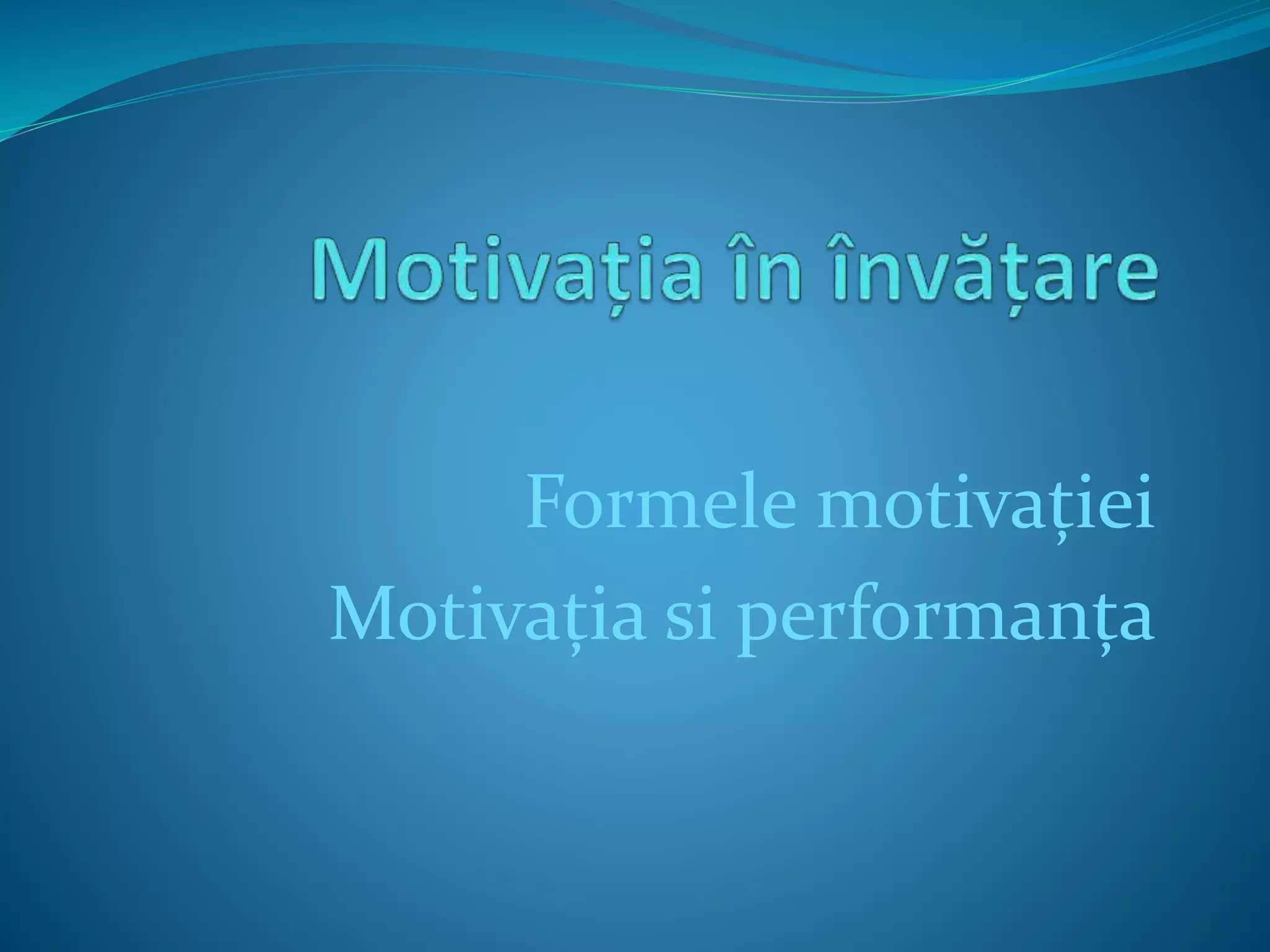 Motivatia in-invatare-formele-motivatiei | PPTX