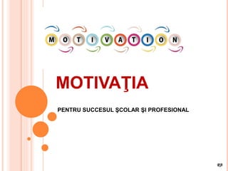 Motivatia pentru succesul scolar si profesional | PPT
