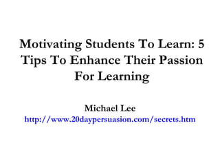 Motivating Students To Learn: 5 Tips To Enhance Their Passion For ...