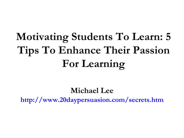Motivating Students To Learn: 5 Tips To Enhance Their Passion For ...