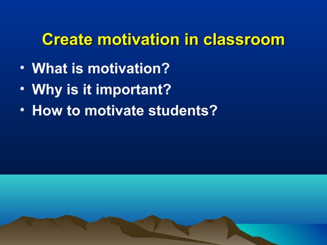 How to create Motivation in classroom? | PPT