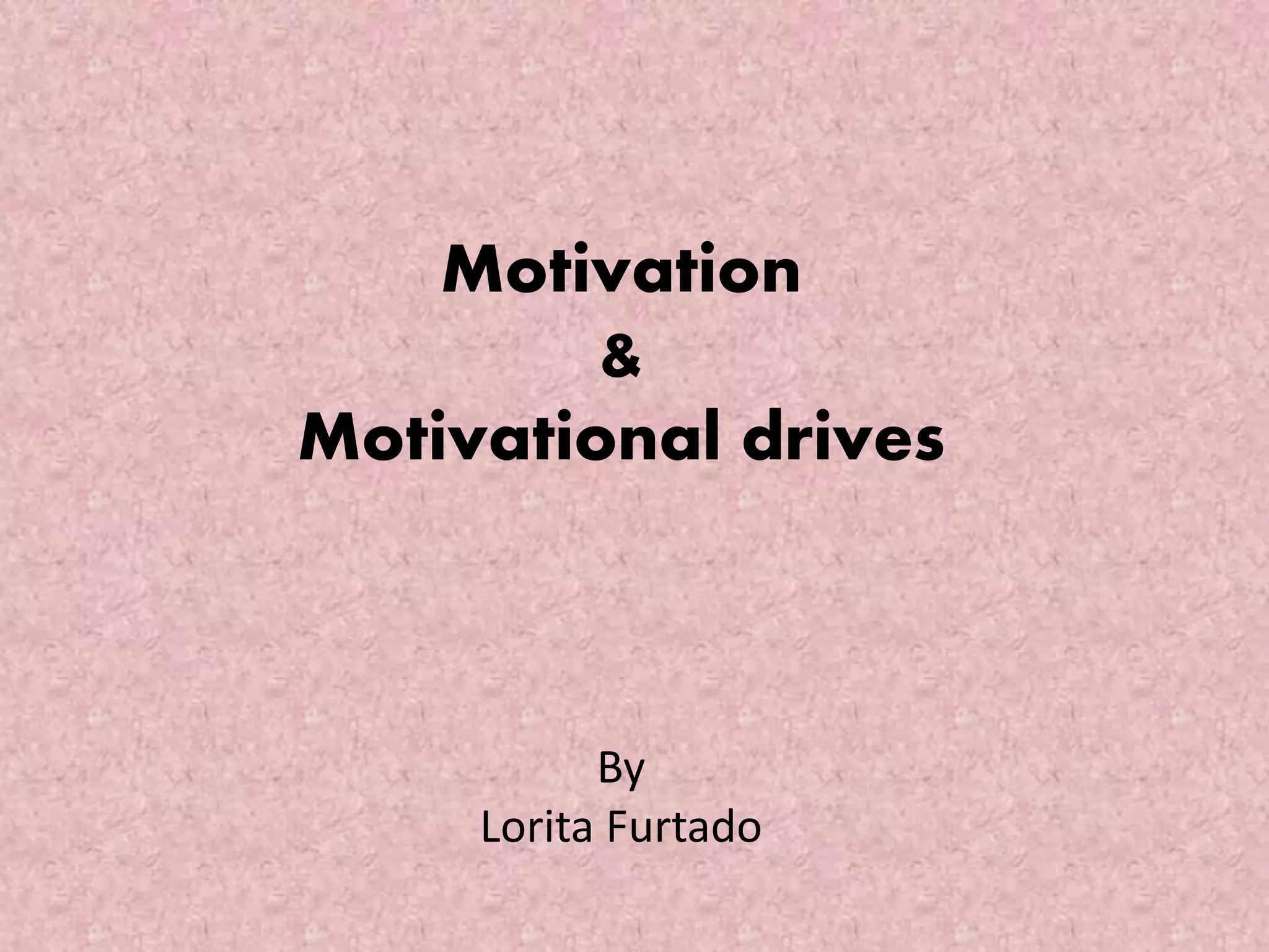 Motivation & Motivational drives and theories | PPTX