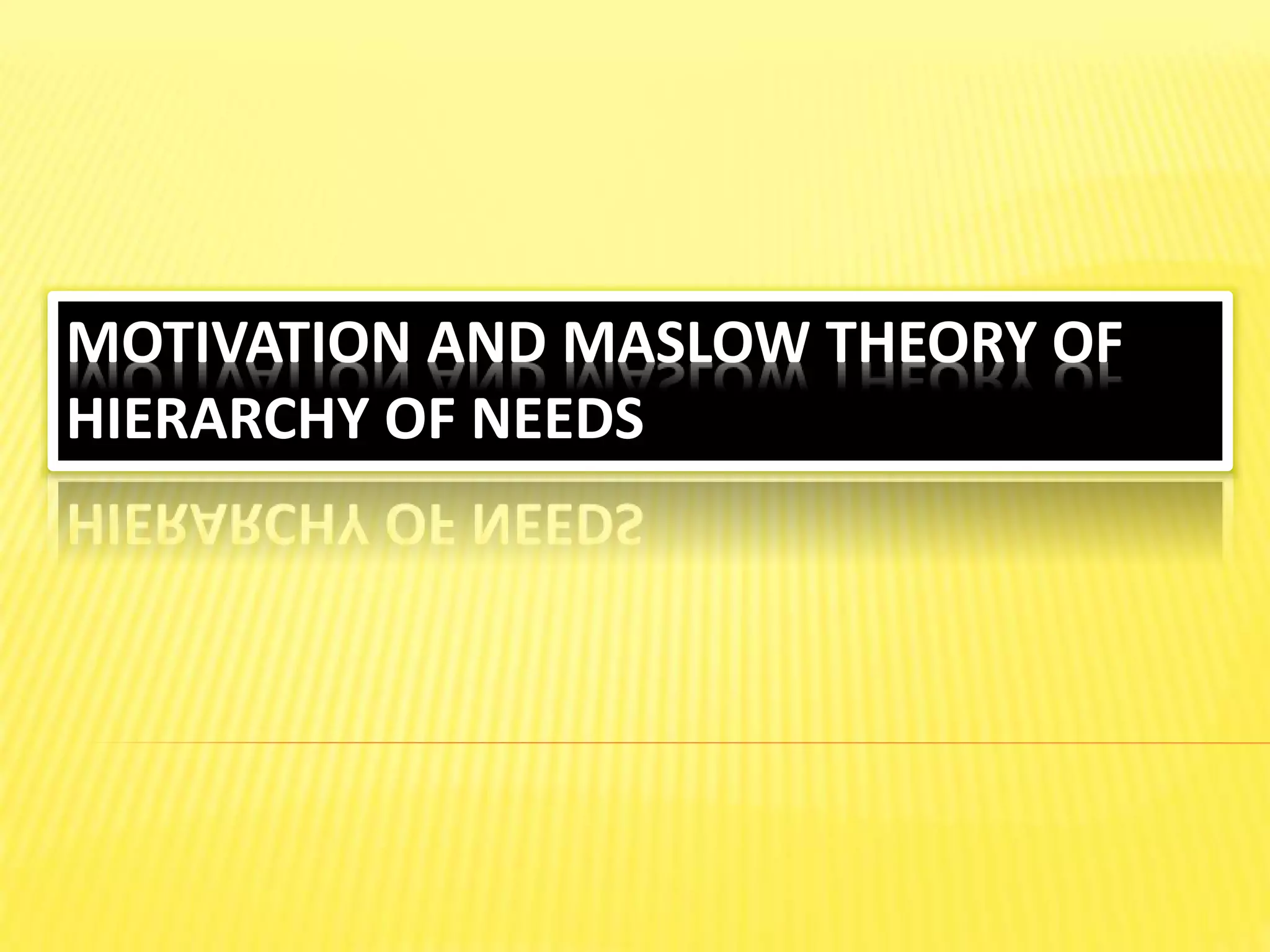 Motivation and maslow theory of hierachy | PPT
