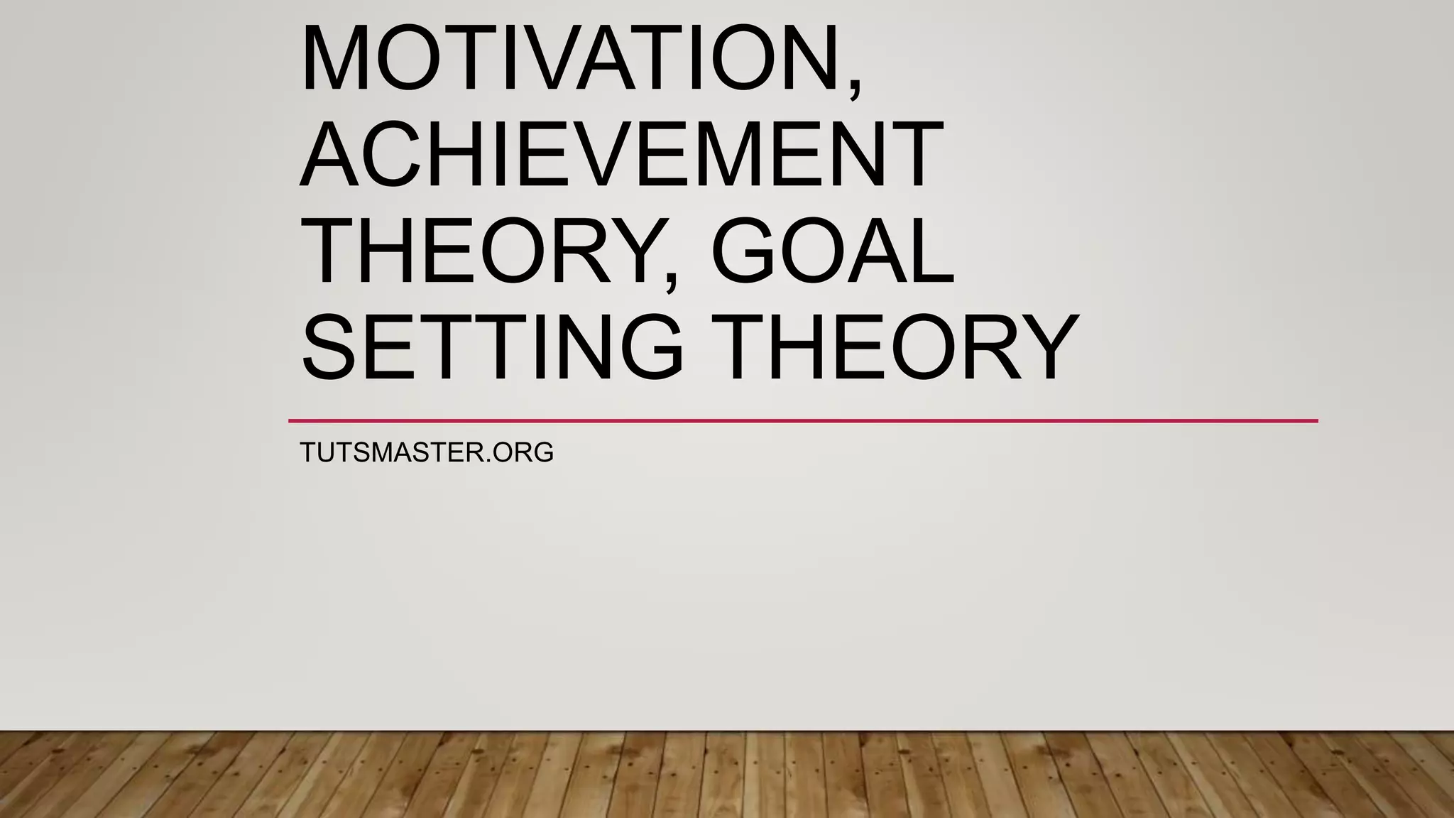 Motivation, achievement theory, goal setting theory | PPTX