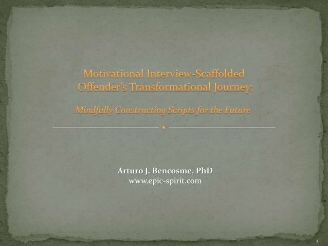 Motivational interviewing scaffolded offender's journey - a.j.bencosme ...