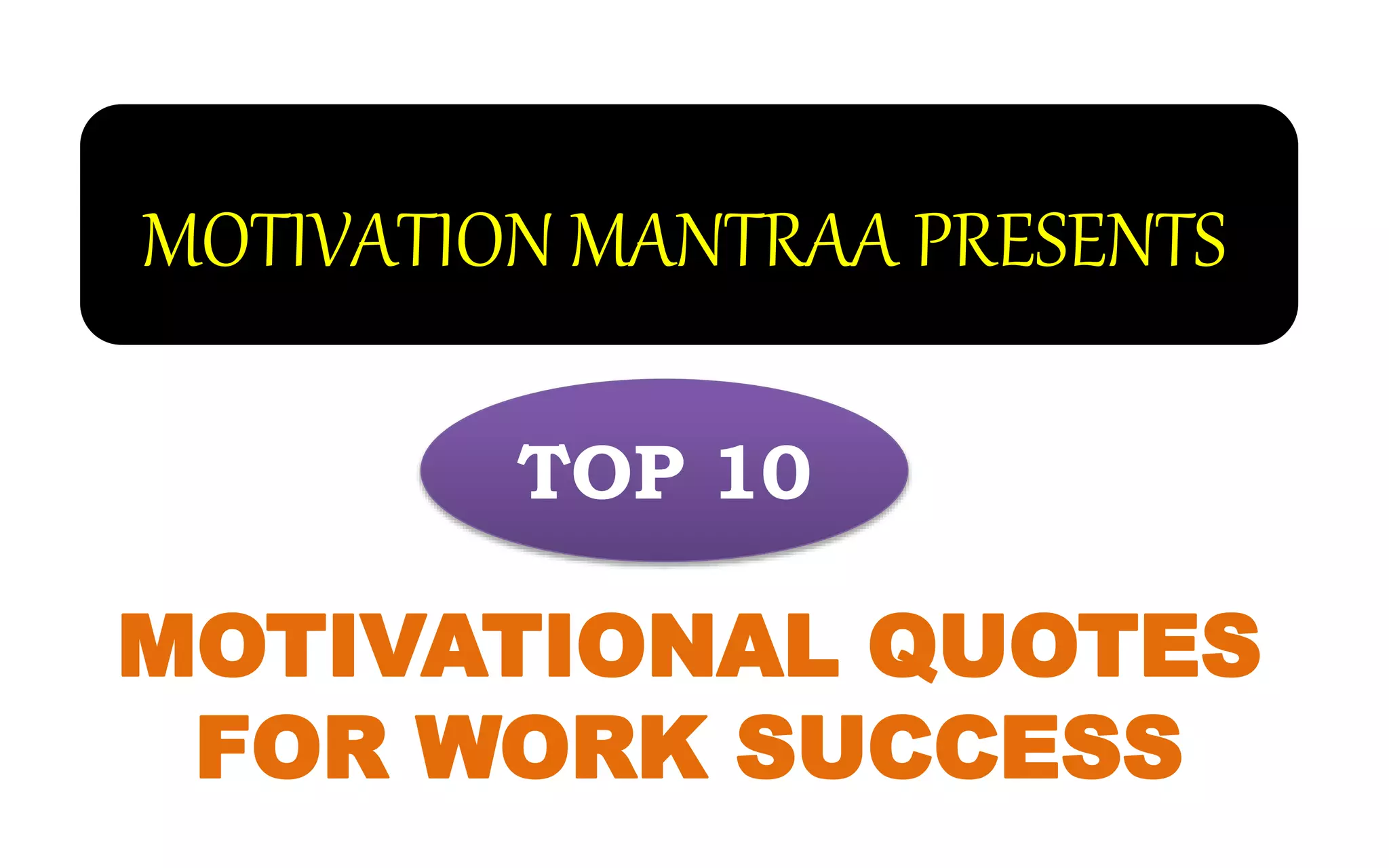 Top 10 Motivational Quotes For Work Success | Motivation Mantraa | PPTX