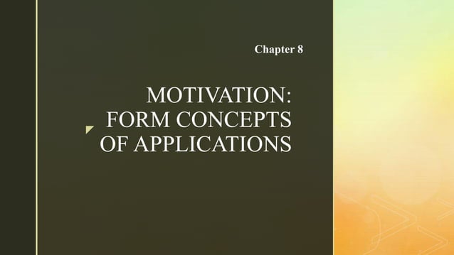 MOTIVATION: FORM CONCEPTS OF APPLICATIONS chapter 8 ( organization ...
