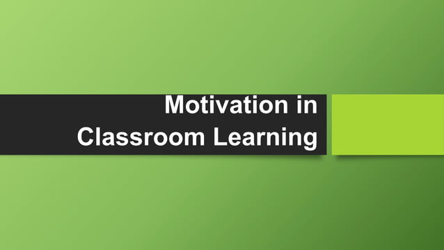 Motivation in classroom learning | PPTX | Educational Assessment ...
