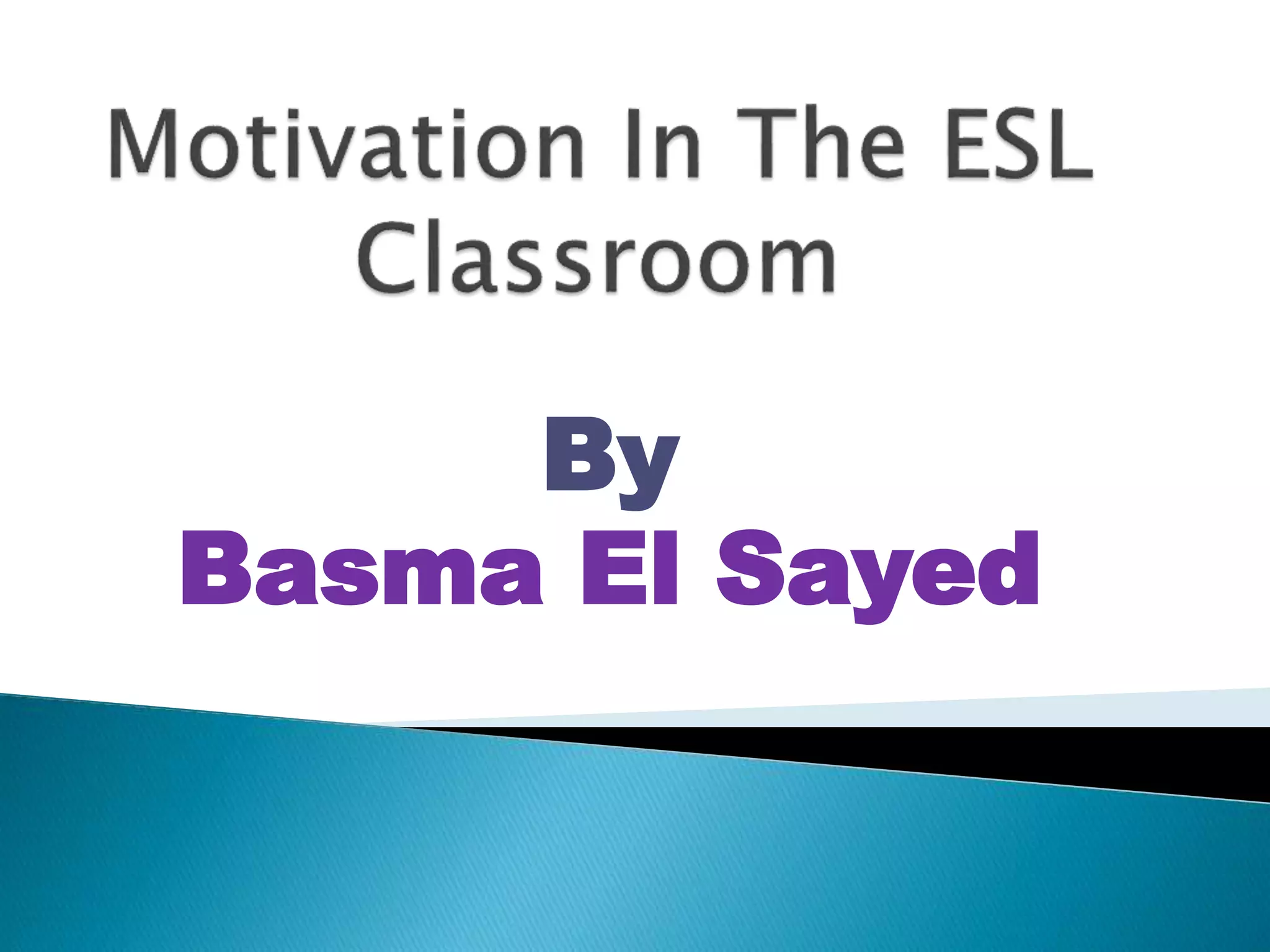 Motivation in the esl classroom | PPTX | Education