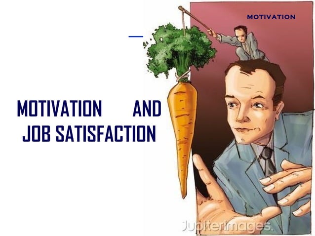 Motivation & job satisfaction | PPT