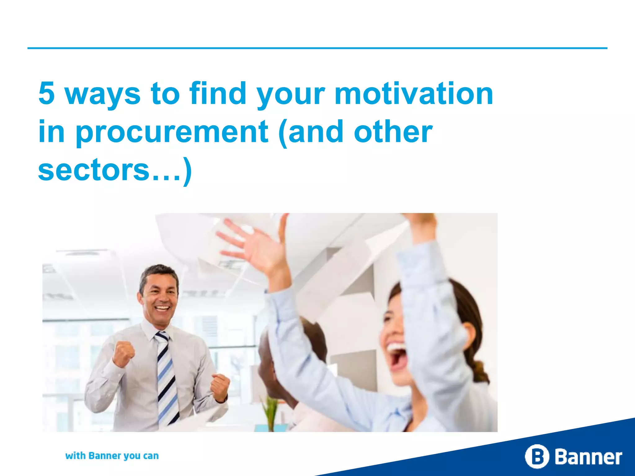 5 ways to find your motivation in procurement (and other sectors) | PPTX