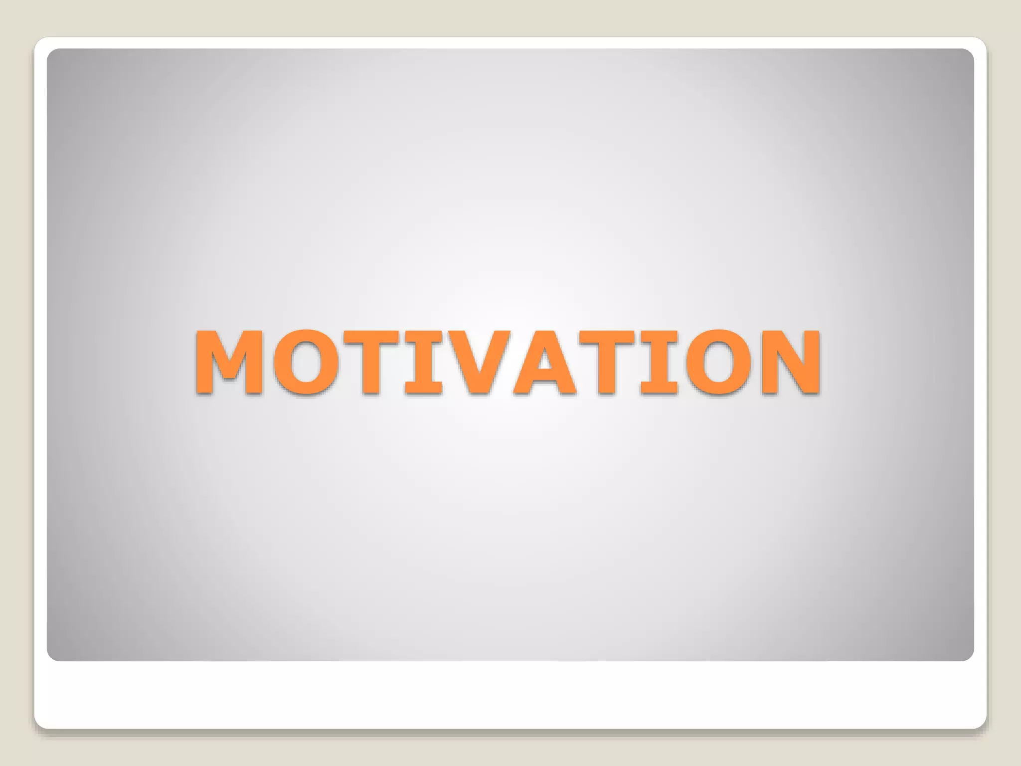 MOTIVATION - MEANING, DEFINITION AND NATURE | PPTX