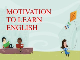 Motivation to learn english | PPT