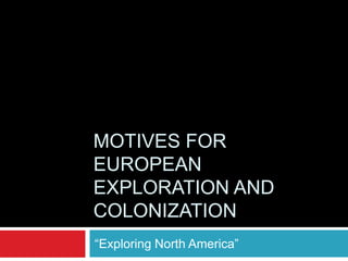 motivesforeuropeanexplorationandcolonizationpptx.pptx