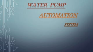 Water pump automation system | PPTX