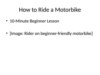 How to ride a bike with very basic understanding | PPTX