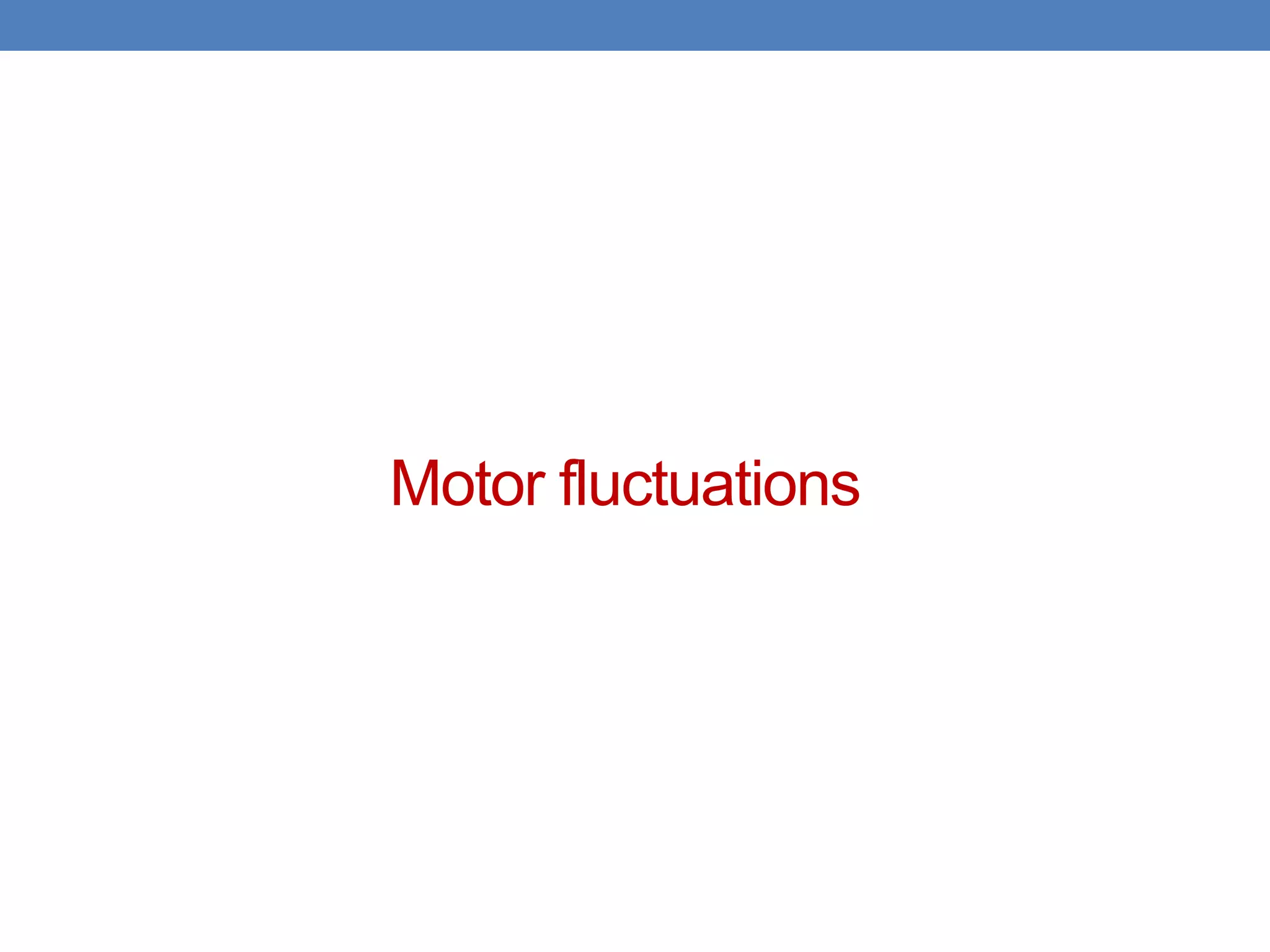 MOTOR FLUCTUATIONS IN ADVANCED PARKINSON’S DISEASE.pptx