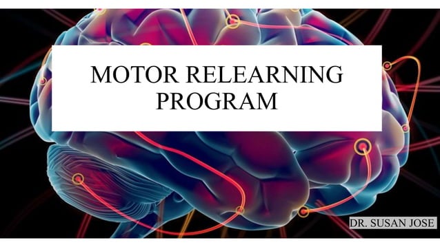 MOTOR RELEARNING PROGRAM- A physiotherapy approch.pptx