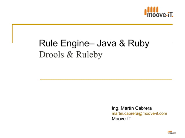 Rules Engine - java(Drools) & ruby(ruleby) | PPT
