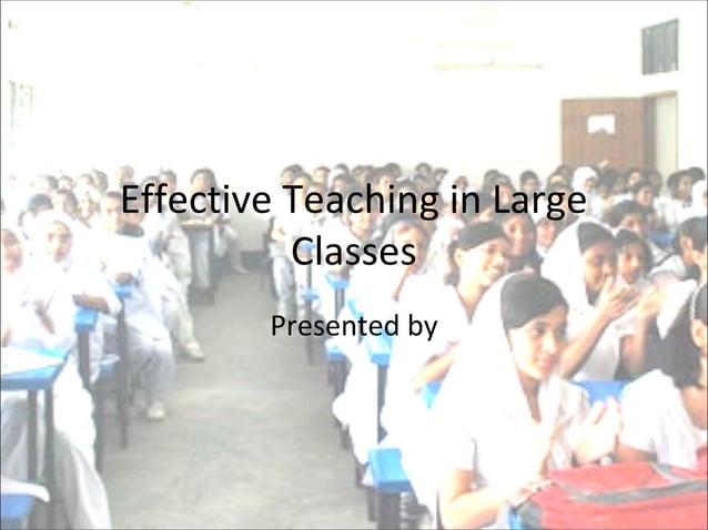Effective Teaching in Large Classes | PPT