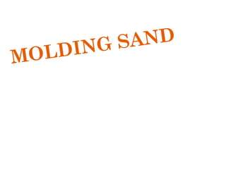 moulding Sand and its functions also its use in foundry | PDF