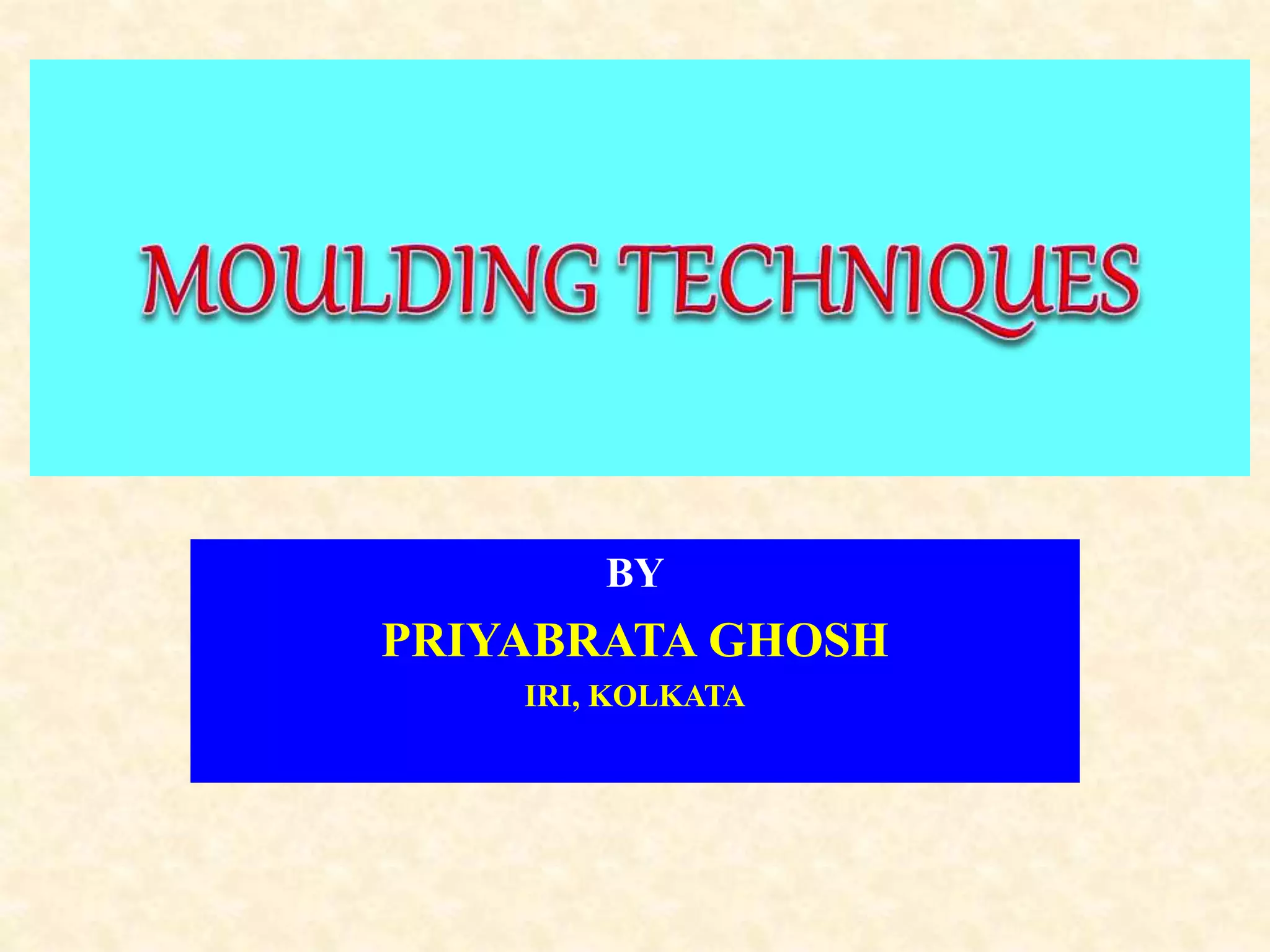 Moulding techniques 19 | PPT