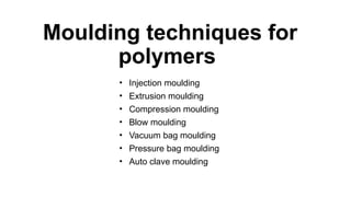 Moulding techniques for polymers industrial process | PPTX
