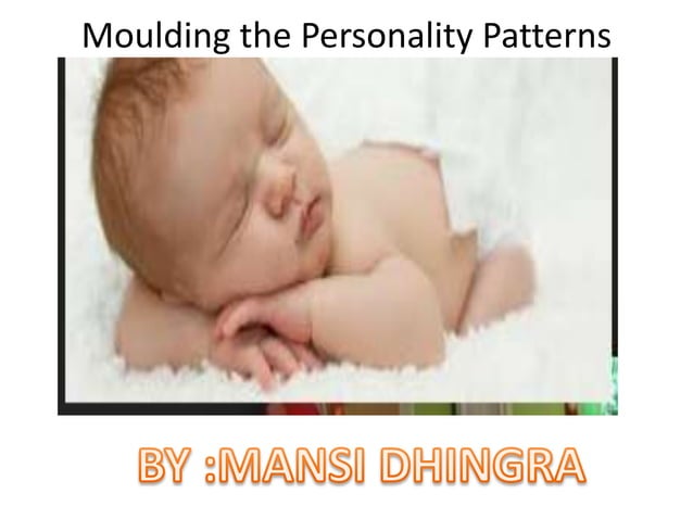 Moulding the personality patterns | PPTX | Genetics | Science