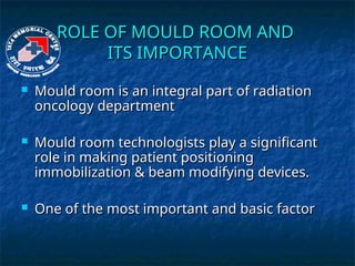 ROLE OF A RADIATON THERPAY TECHNOLOIST IN MOULD ROOM | PPT