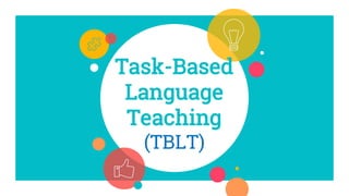 Task-Based Language Teaching (TBLT) | PPTX