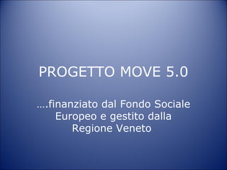 Move 5.0 ppt generale | PPT