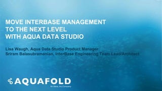 Move InterBase Management to the Next Level with Aqua Data Studio | PPT