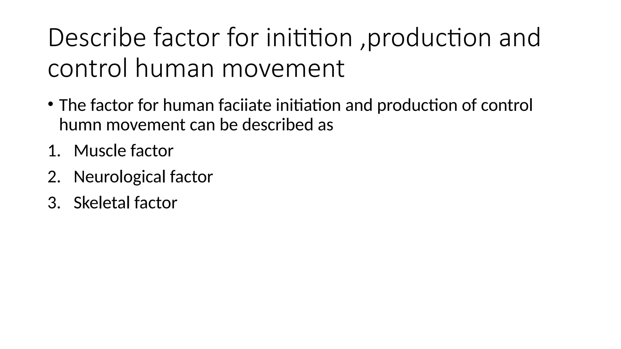Factor for initition,production and control human movement.pptx
