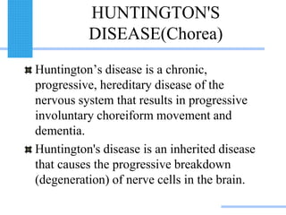 Movement disorder - HUNTINGTON'S DISEASE(Chorea) | PPTX
