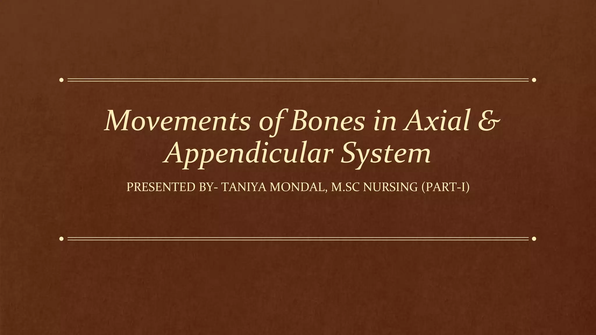 MOVEMENT OF BONES OF AXIAL AND APPENDICULAR SYSTEM.pptx