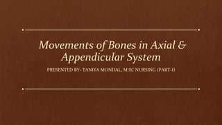 MOVEMENT OF BONES OF AXIAL AND APPENDICULAR SYSTEM.pptx