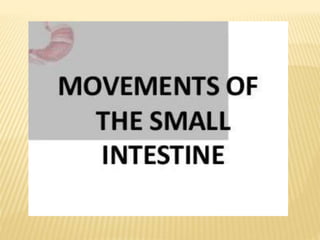 MOVEMENT OF SMALL INTESTINE.pptx