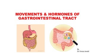 MOVEMENTS & HORMONES OF GASTROINTESTINAL TRACT.pptx
