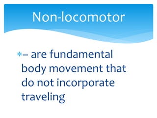 movement skills locomotor and non locomotor.pptx