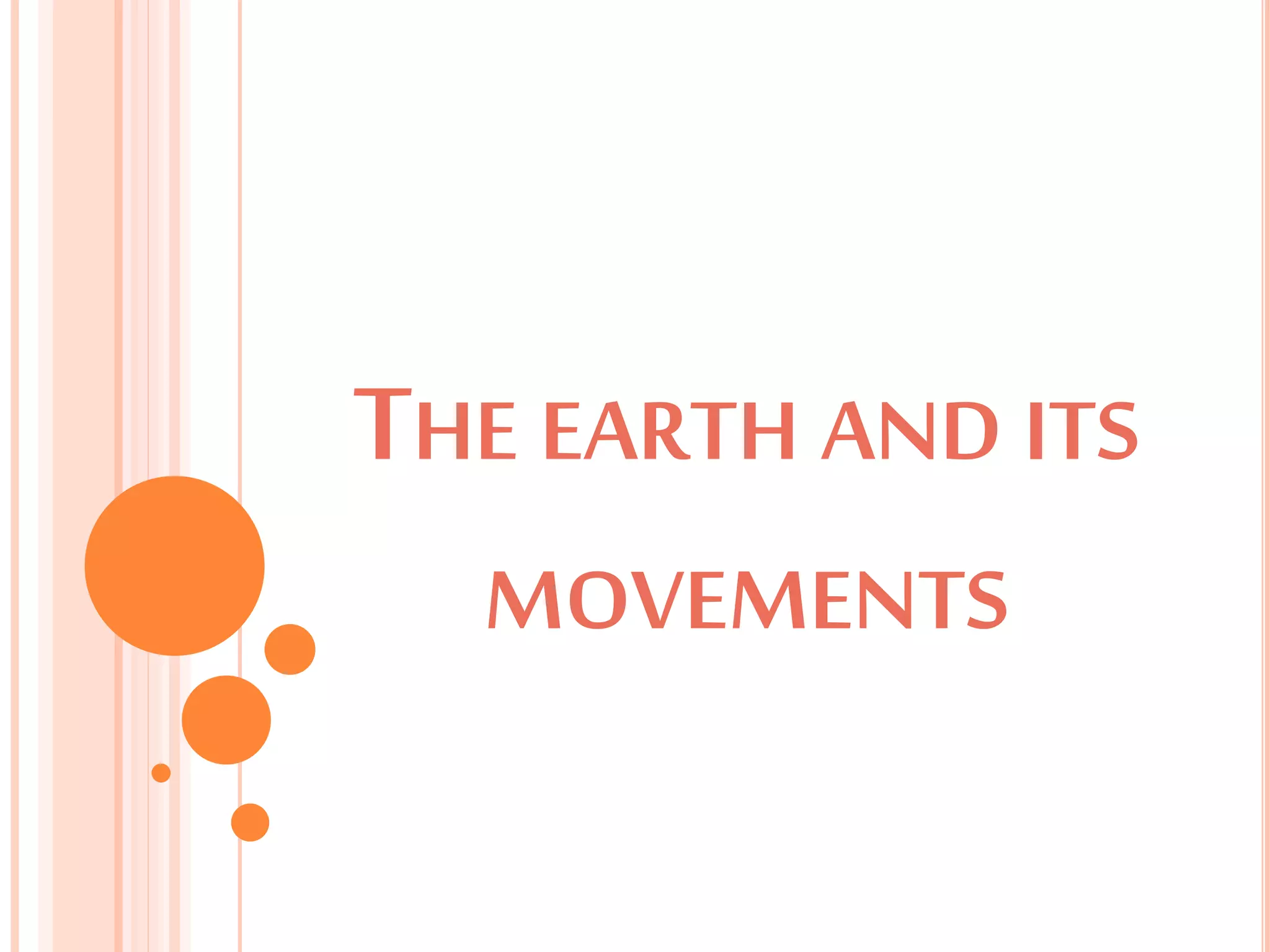 Movements of the earth | PPTX